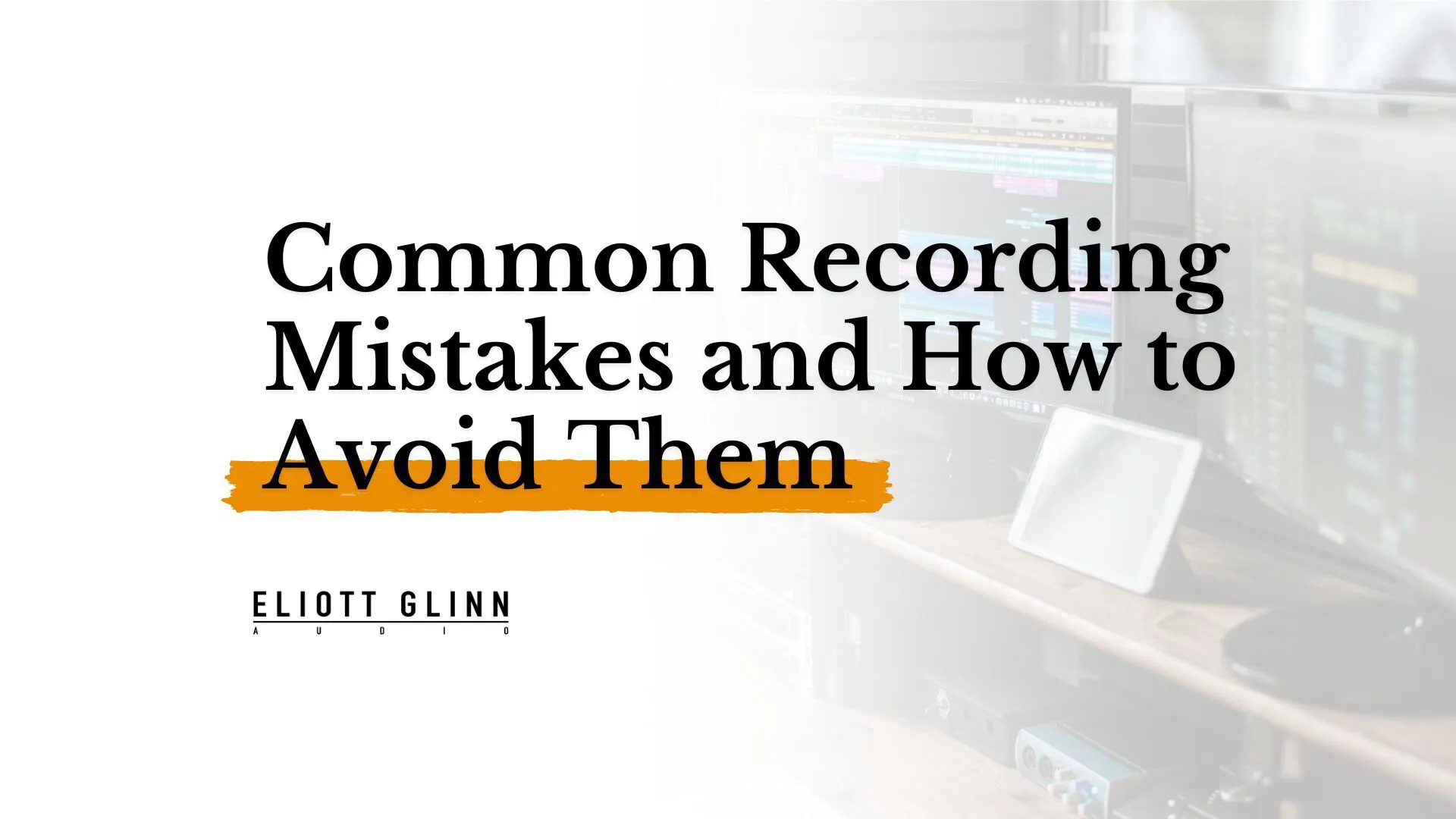 Common Recording Mistakes and How To Avoid Them