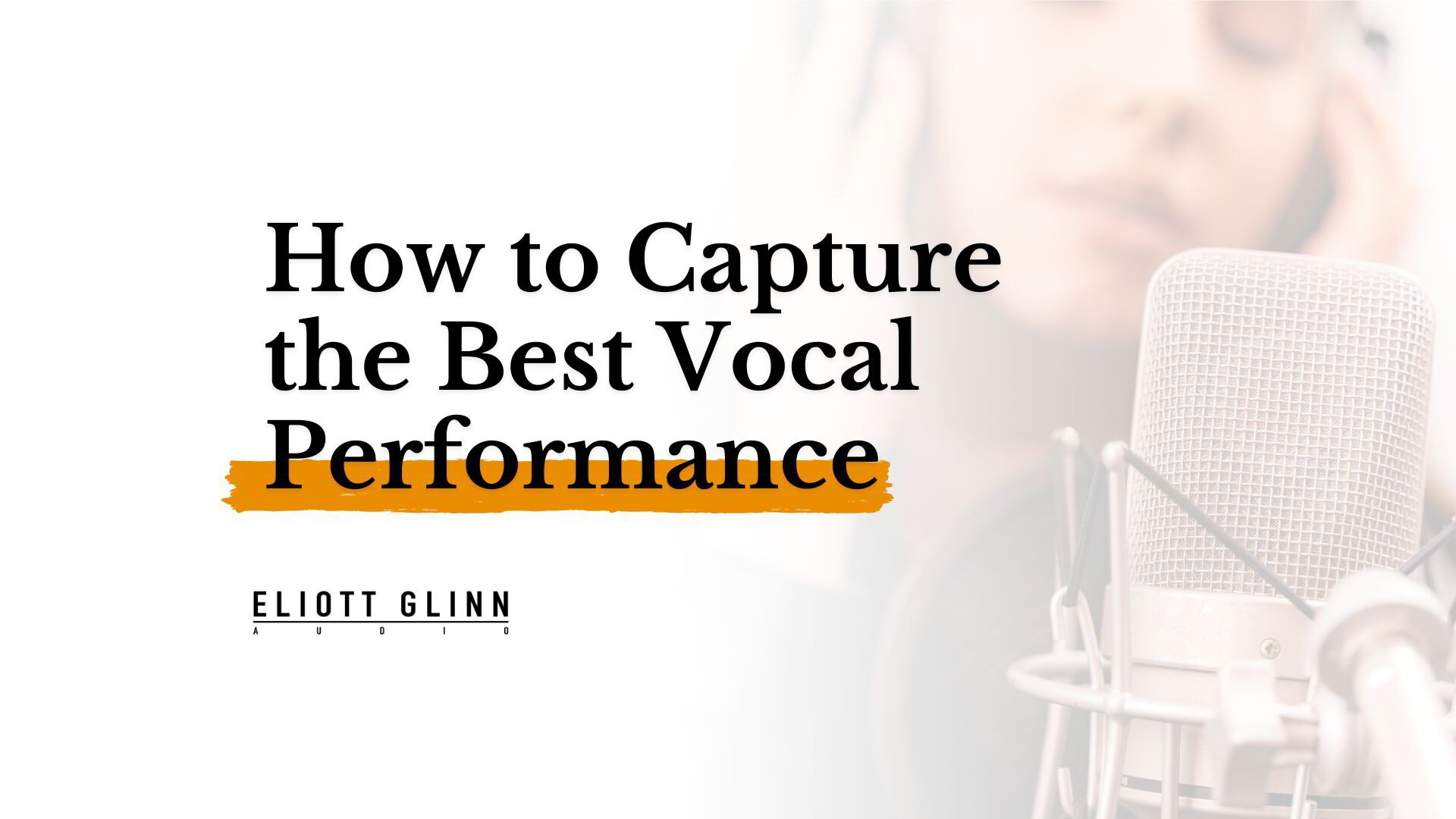 How to Capture the Best Vocal Performance