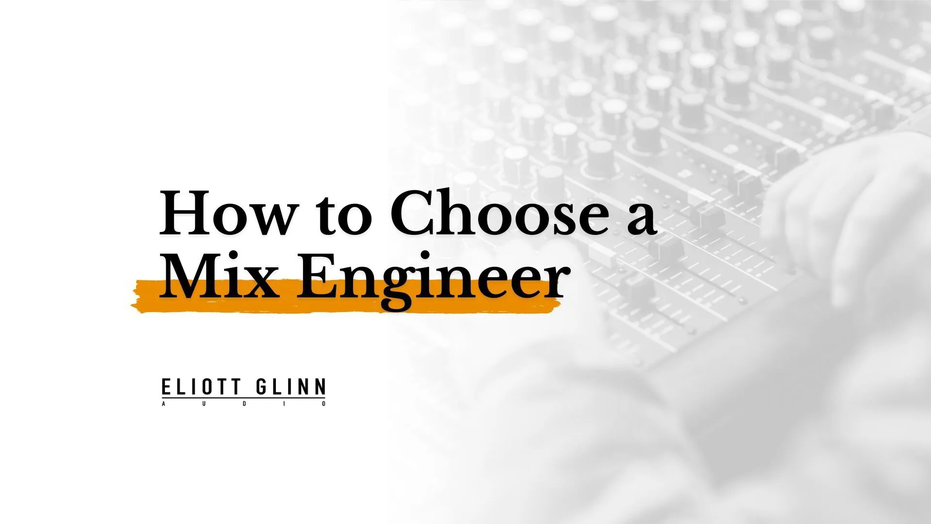 How to Choose a Mix Engineer