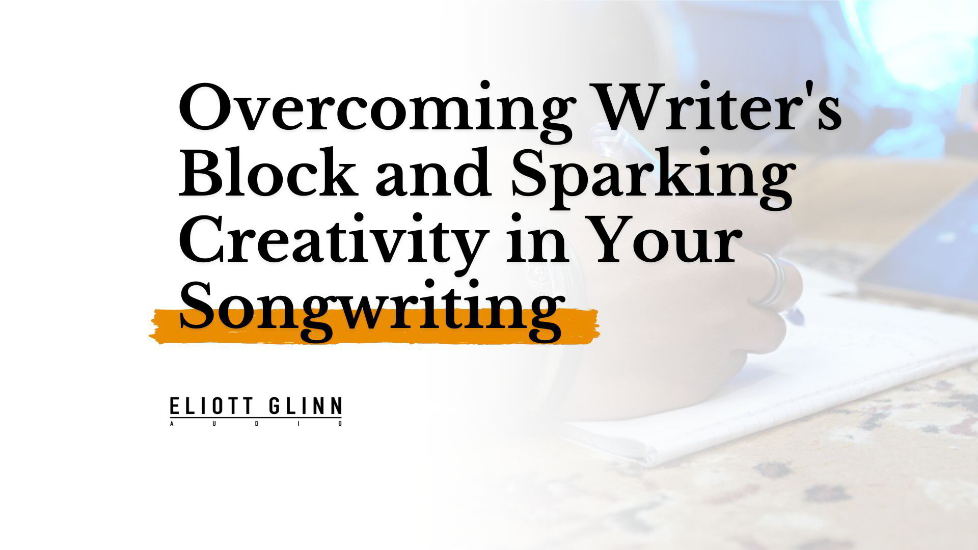 Overcoming Writer's Block and Sparking Creativity in Your Songwriting