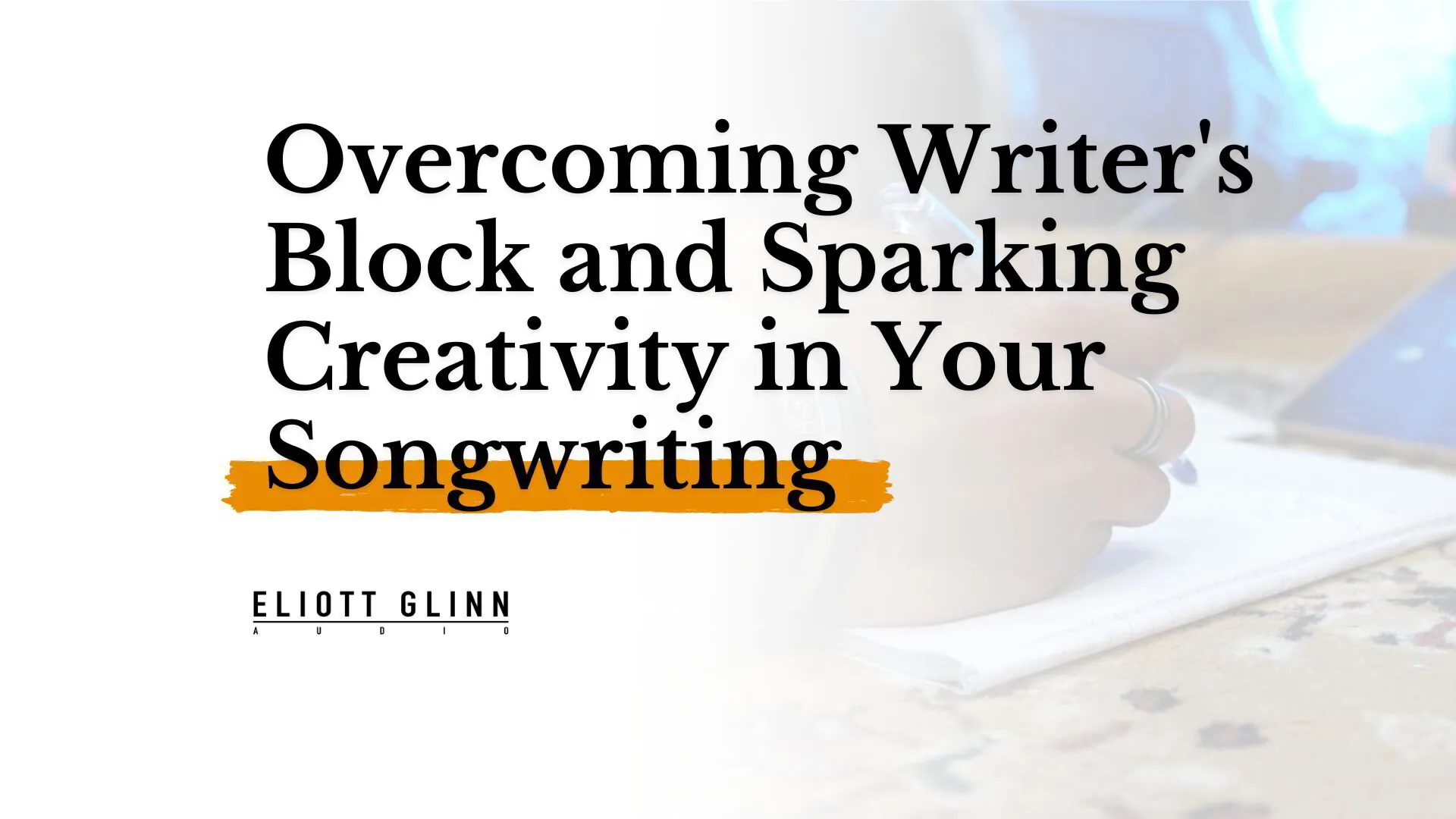 Overcoming Writer's Block and Sparking Creativity in Your Songwriting
