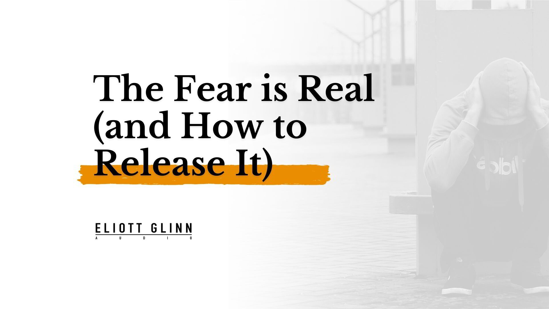The Fear is Real (and How to Release It)