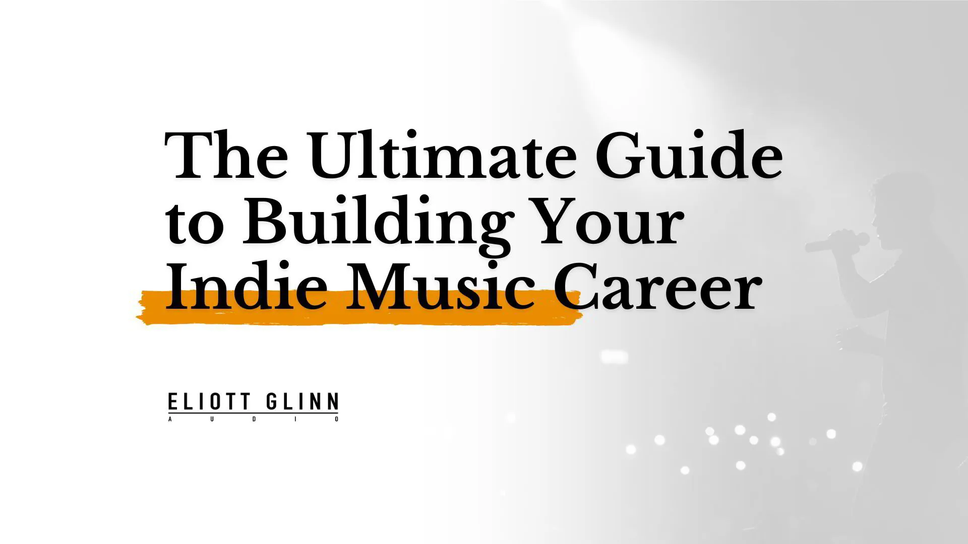 The Ultimate Guide to Building Your Indie Music Career