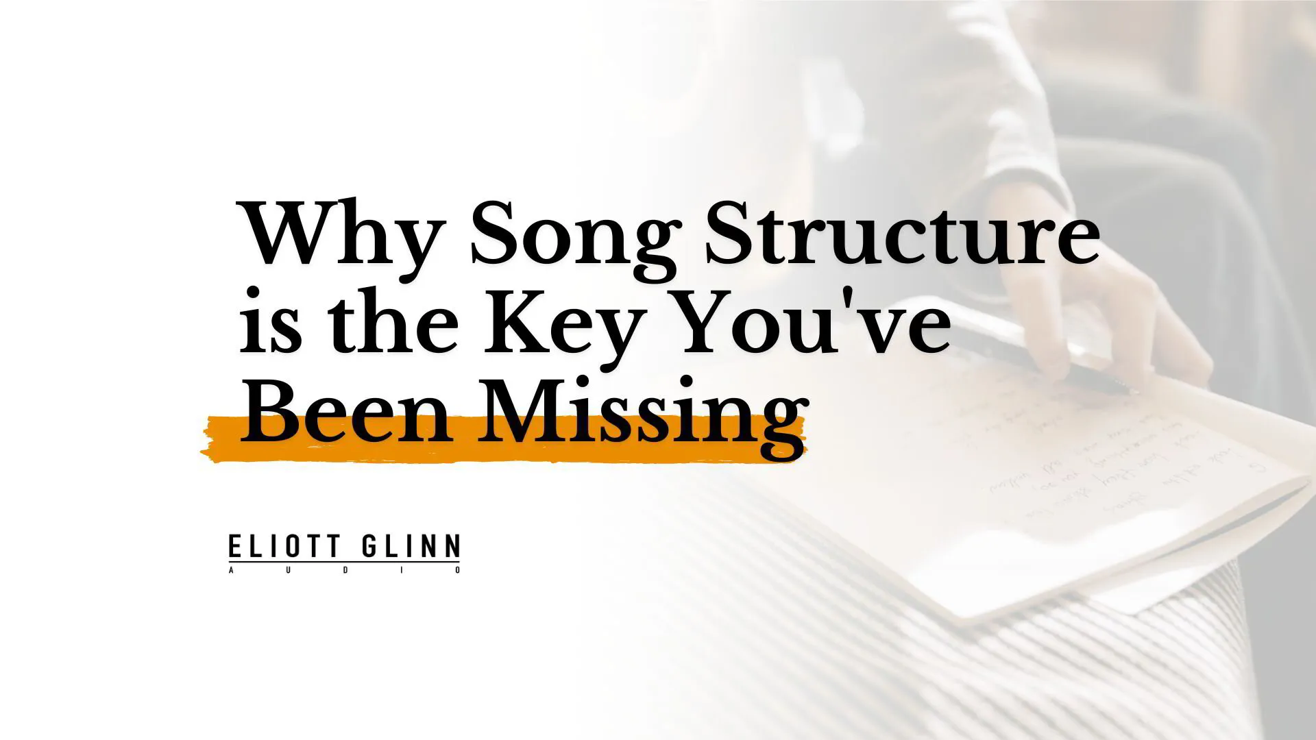 Secrets to a Hit Song: Why Song Structure is the Key You've Been Missing