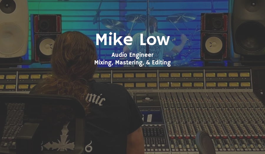 Mike Low - Mixing, Mastering, and Editing