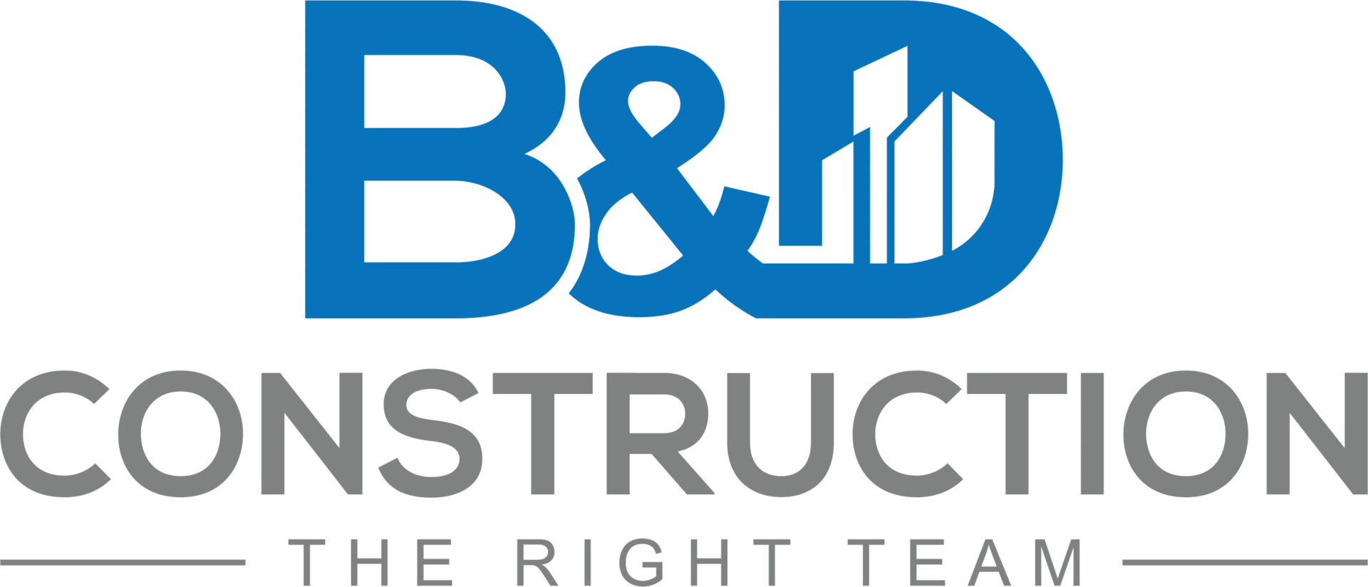 B&D Construction - The Right Team