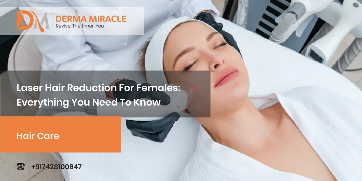 Laser Hair Reduction For Females Everything You Need To Know