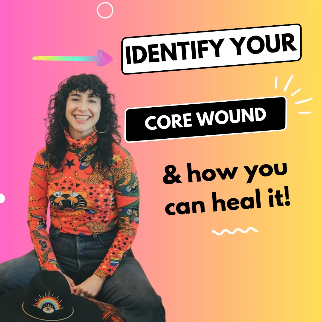 Understanding Your Core Wound: Why It Matters and How You Can Heal