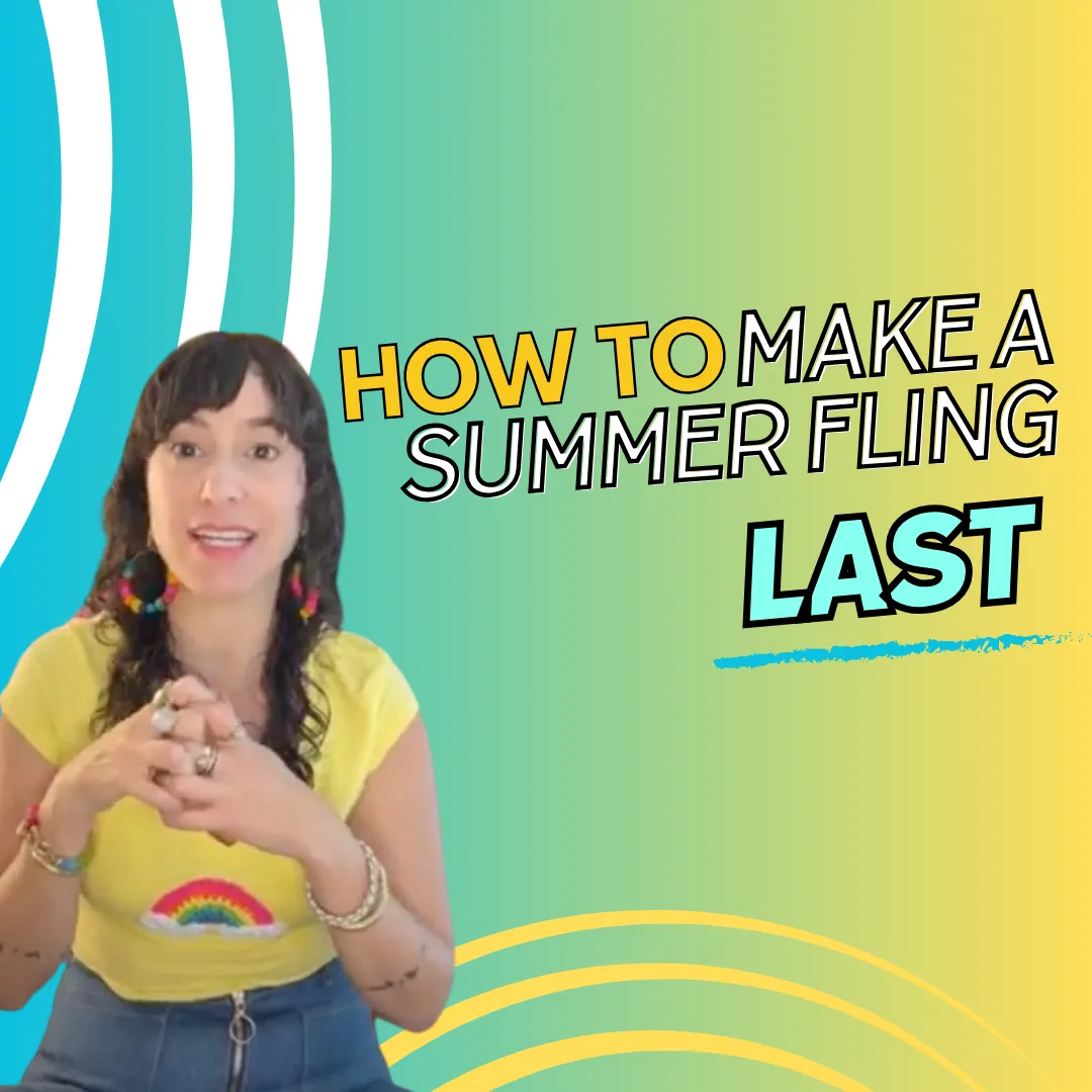 How to Make a Summer Fling Last