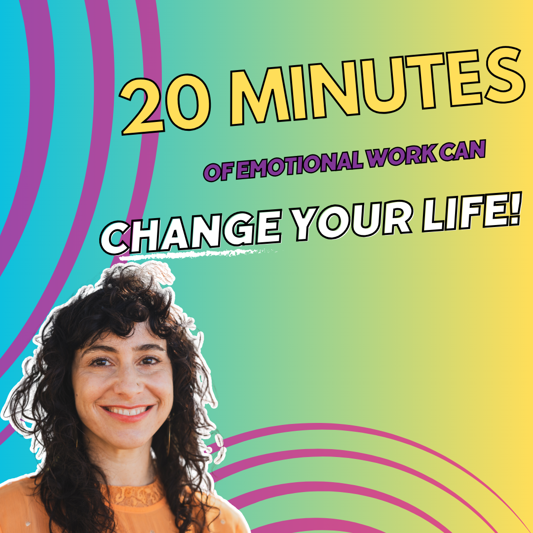 Why 20 Minutes of Emotional Work Can Transform Your Life