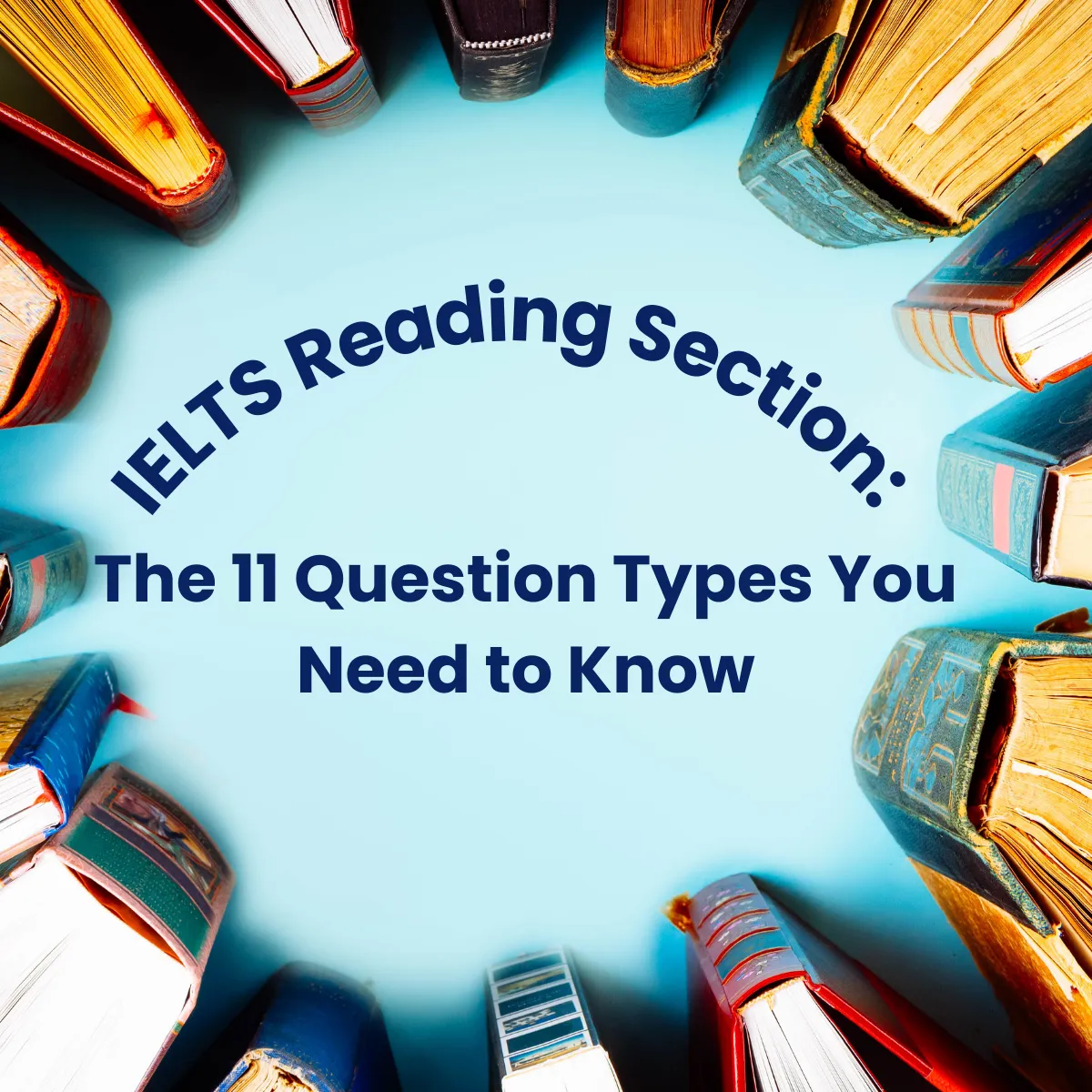 IELTS Reading Section: The 11 Question Types You Need to Know