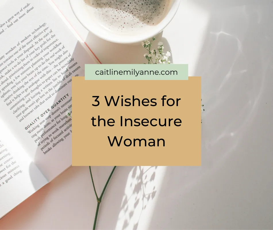 3 Wishes for the Insecure Woman