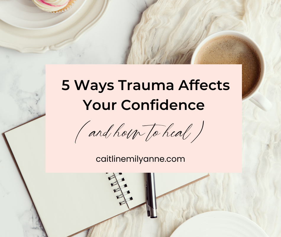 5 Ways Trauma Affects Your Confidence (and How to Heal)