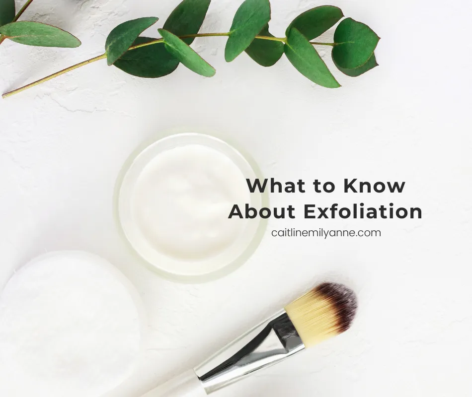 What to Know About Exfoliation