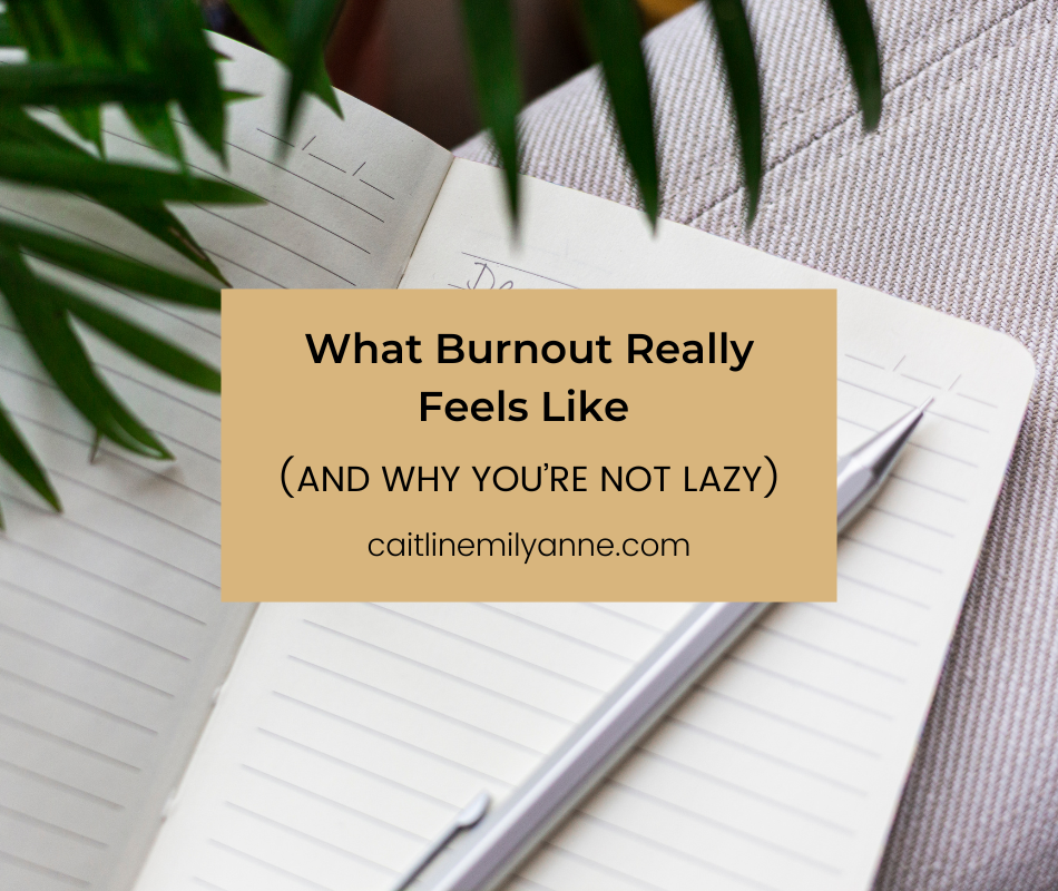 What Burnout Really Feels Like (And Why You’re Not Lazy)