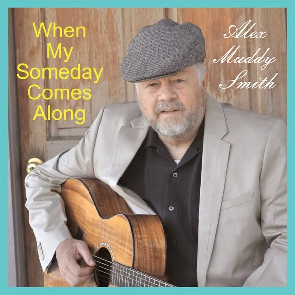 When My Someday Comes Along - Alex Muddy Smith CD